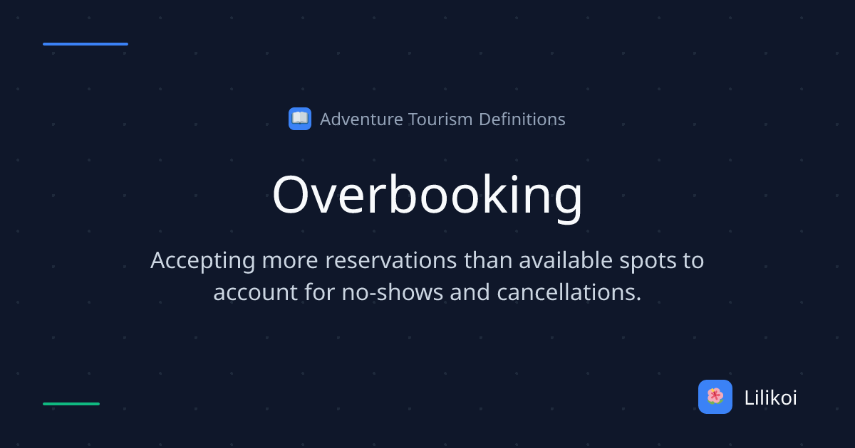 Overbooking Definition | Adventure Tourism Glossary | Lilikoi | Lilikoi