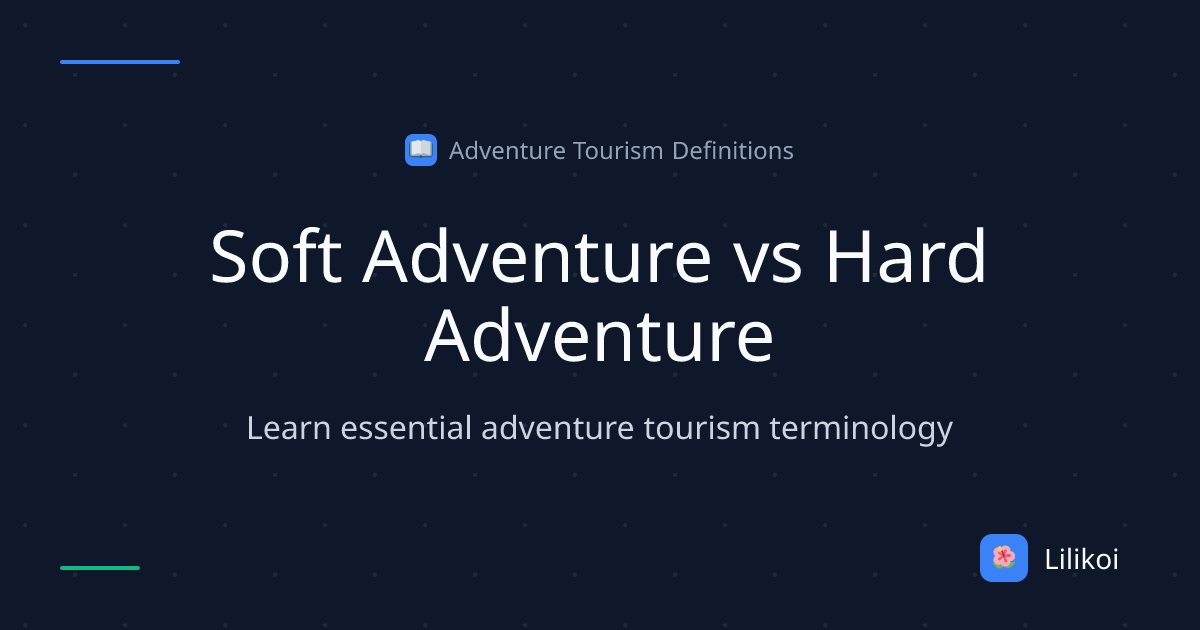 Soft Adventure vs Hard Adventure Definition | Adventure Tourism ...